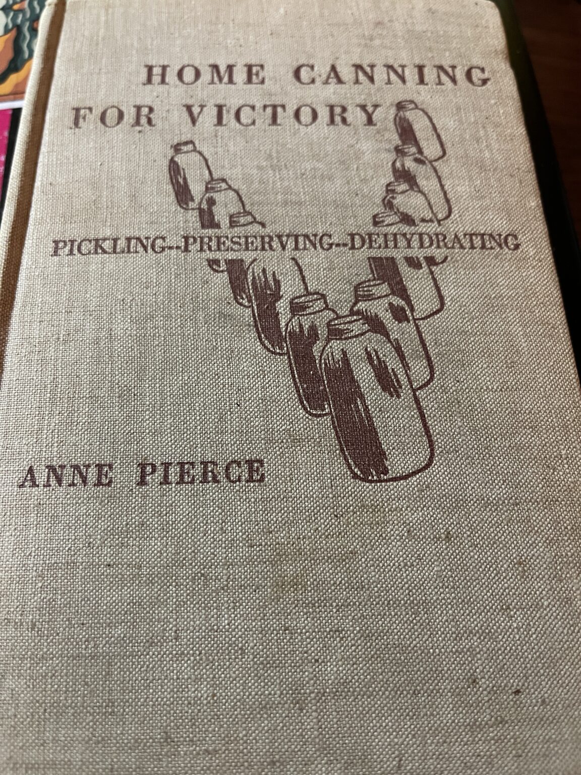 Home Canning for Victory, Anne Pierce, 1942, First Edition