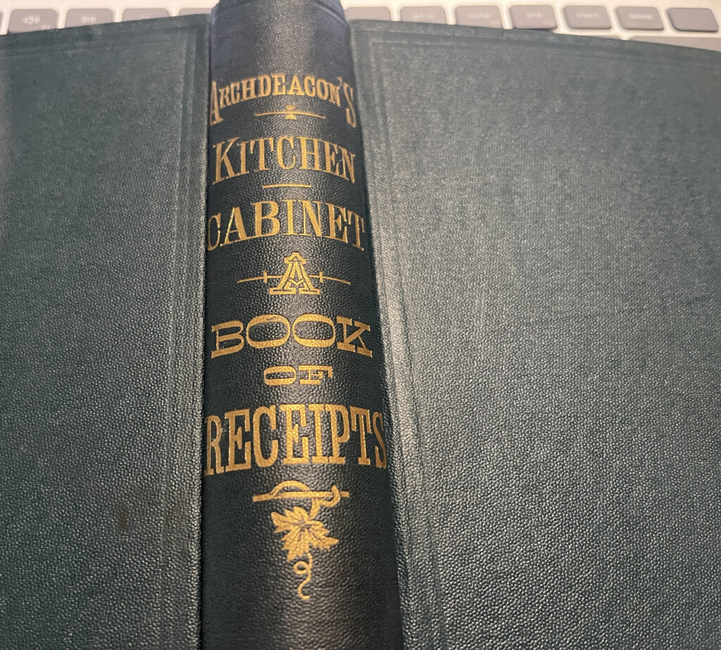 Archdeacon's Kitchen Cabinet A Book of Receipts, 1876, First, First.