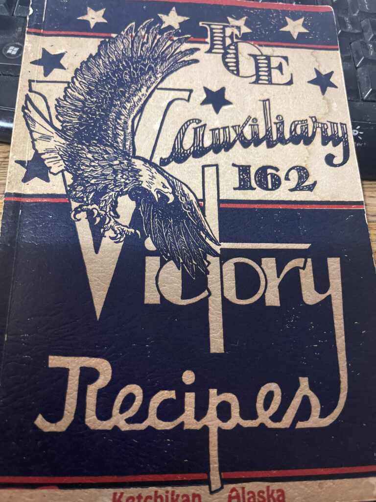 Eagles Auxiliary Victory Cook Book, 1942, Ketchikan, Alaska. World War II.